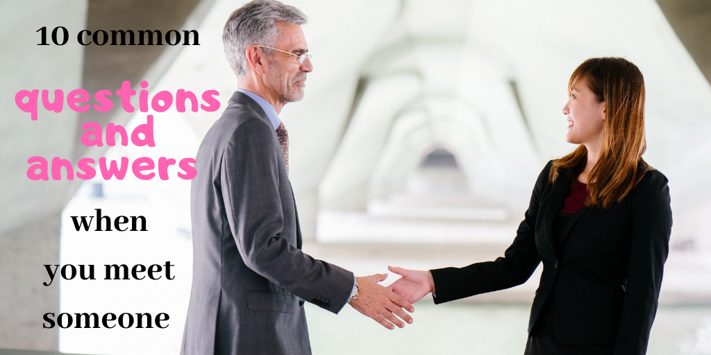 10 Common Questions and Answers When You Meet Someone – Live For ...